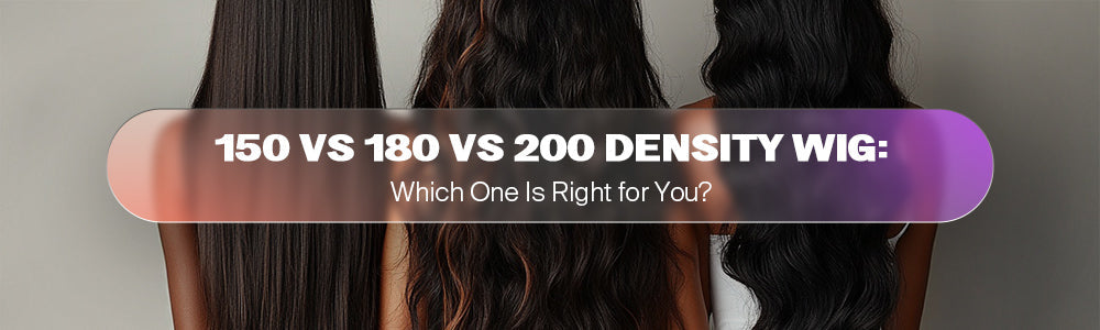 150 vs 180 vs 200 Density Wig: Find Your Perfect Fit